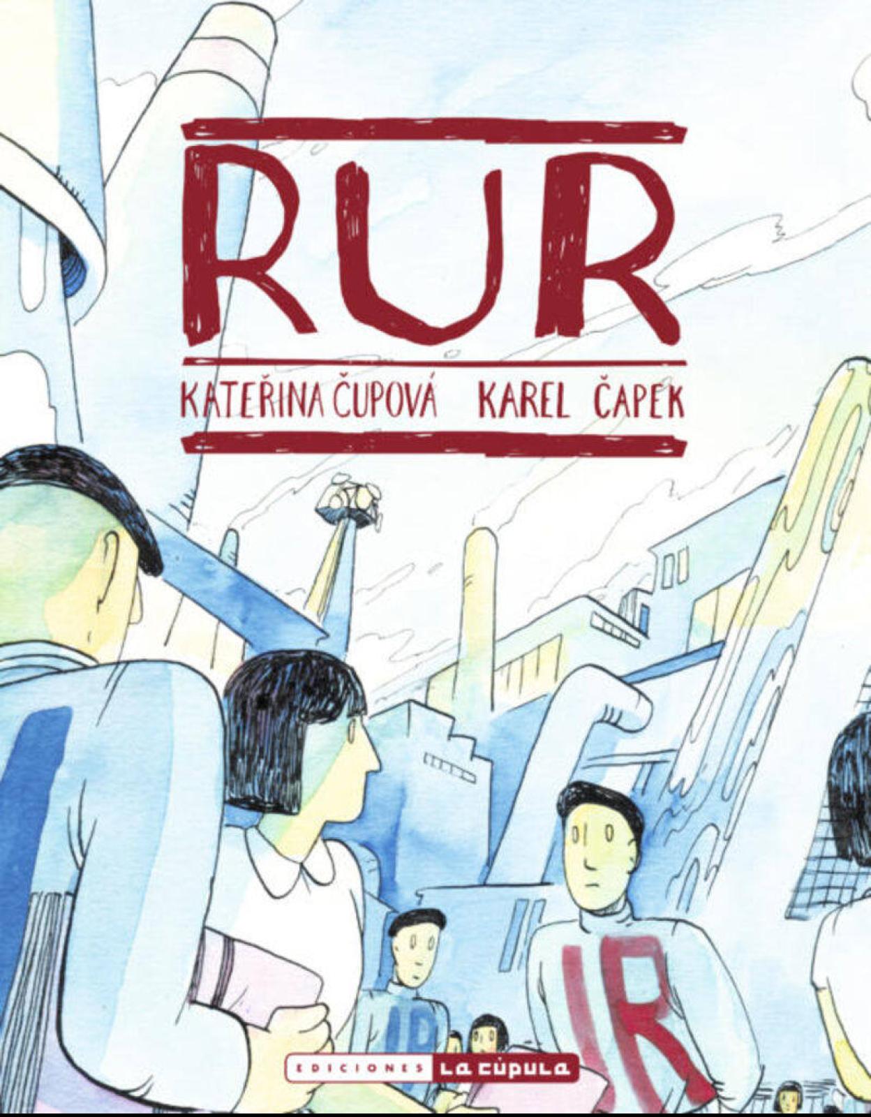 'RUR' de Katerina Cupova y Karel Capek (Editorial La Cúpula) | Opiniones y Críticas | El Diario ...
